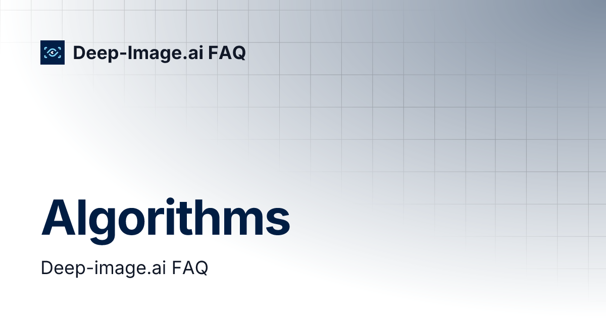 Algorithms | Deep-Image.ai FAQ