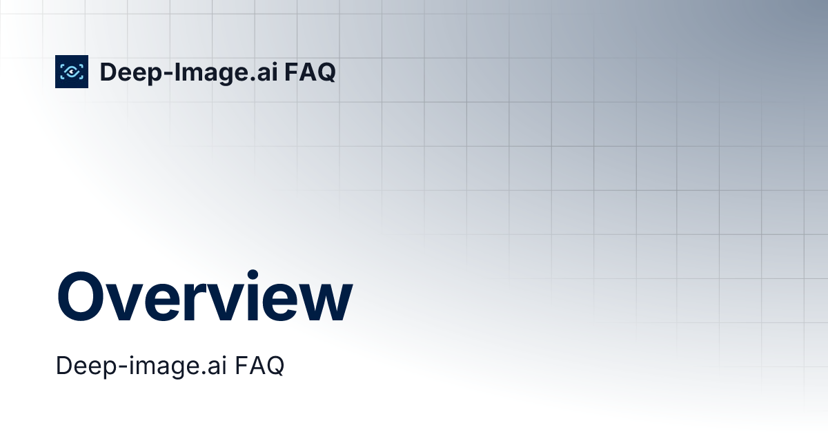 Overview | Deep-Image.ai FAQ