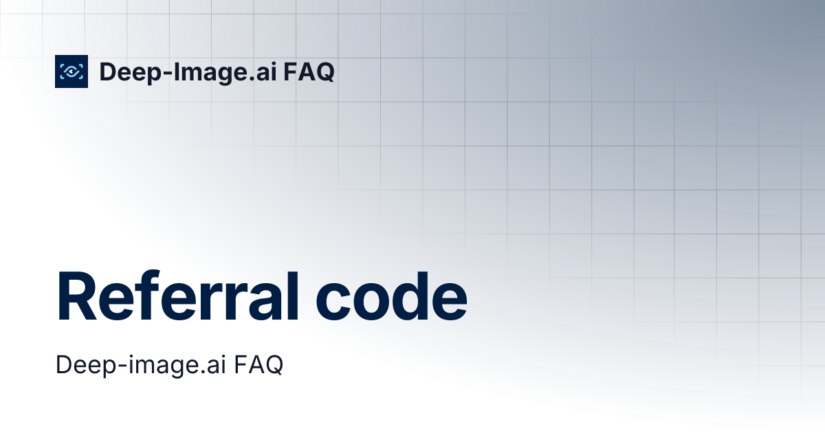 Referral code | Deep-Image.ai FAQ