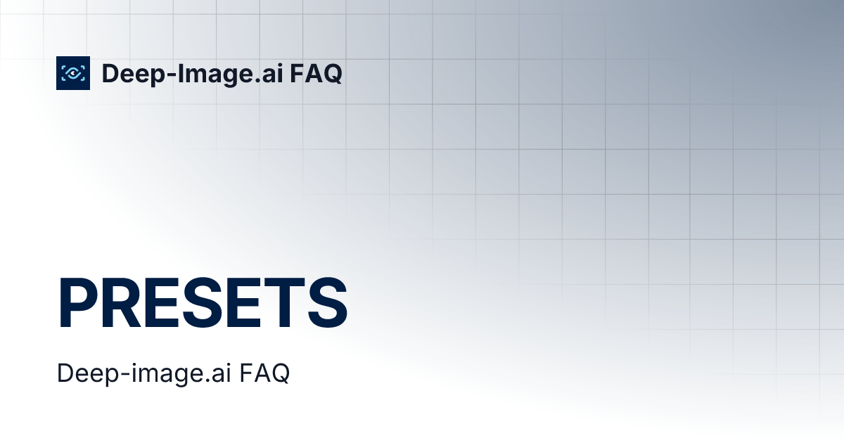 PRESETS | Deep-Image.ai FAQ