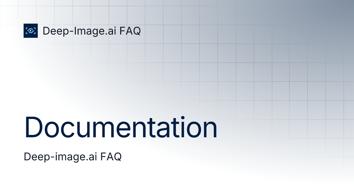 Documentation | Deep-Image.ai FAQ
