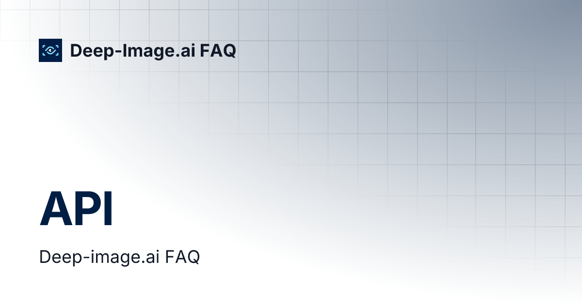 API | Deep-Image.ai FAQ