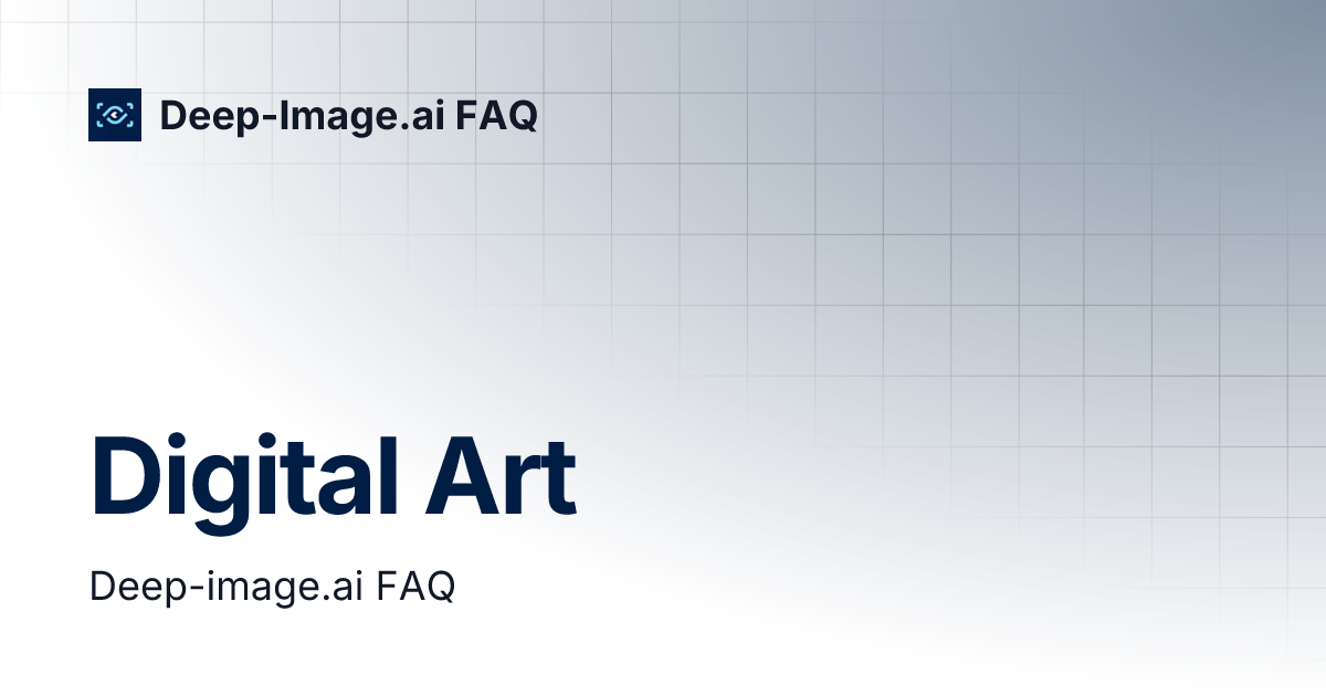 Digital Art | Deep-Image.ai FAQ